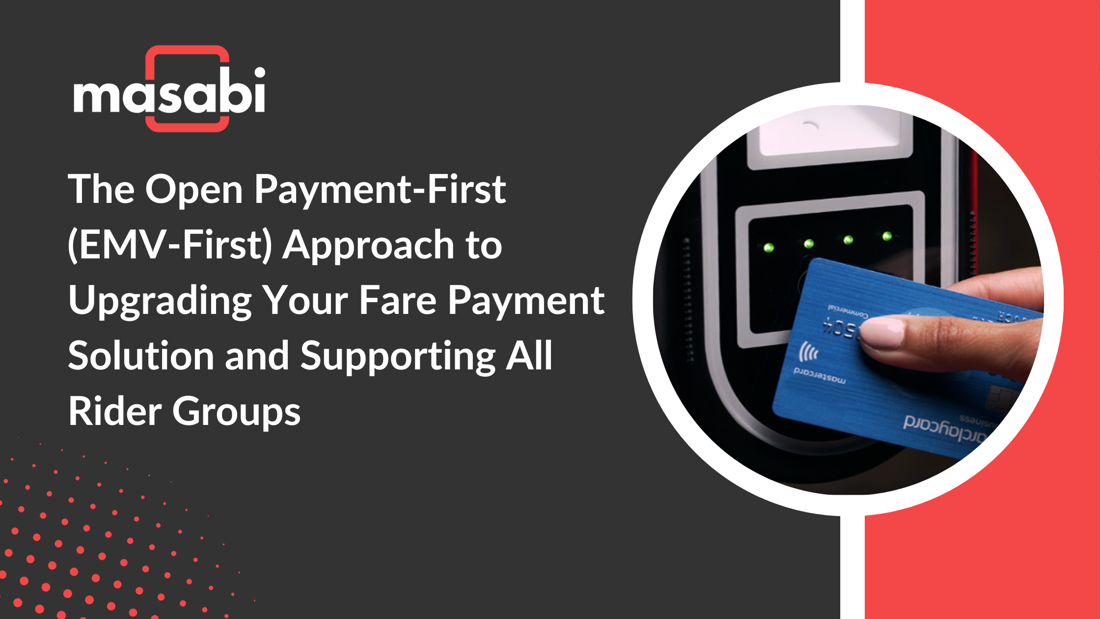 The Open Payment-First Approach to Upgrading Your Fare Payment Solution and Supporting All Rider ...